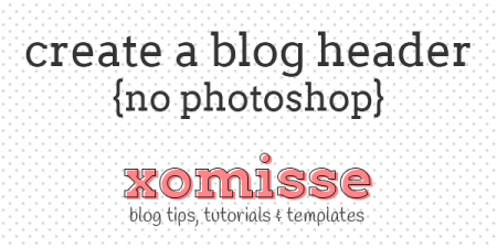 How to create a blog header (no Photoshop)