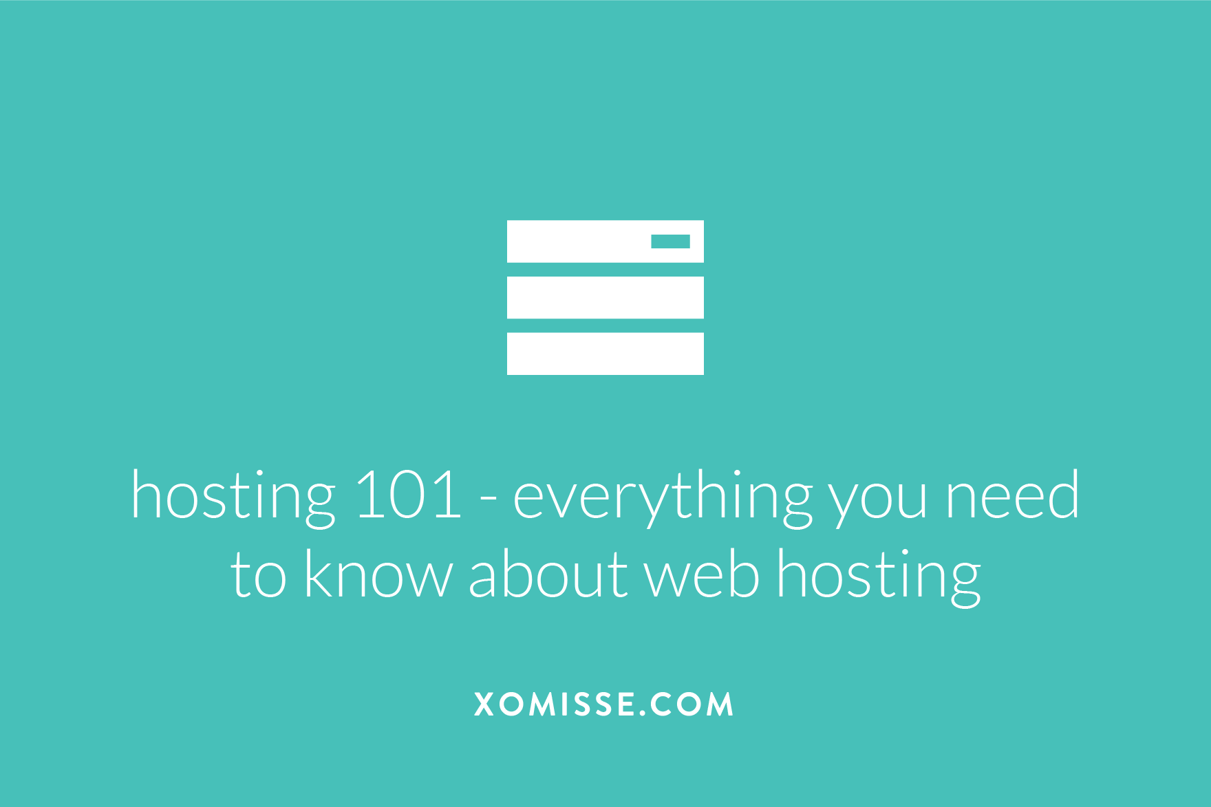 Hosting 101: complete guide to purchasing hosting for your blog • XOmisse