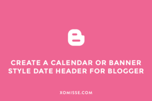Create a calendar or banner style date header for blogger posts