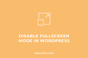 How to disable fullscreen mode in Gutenberg WordPress Editor