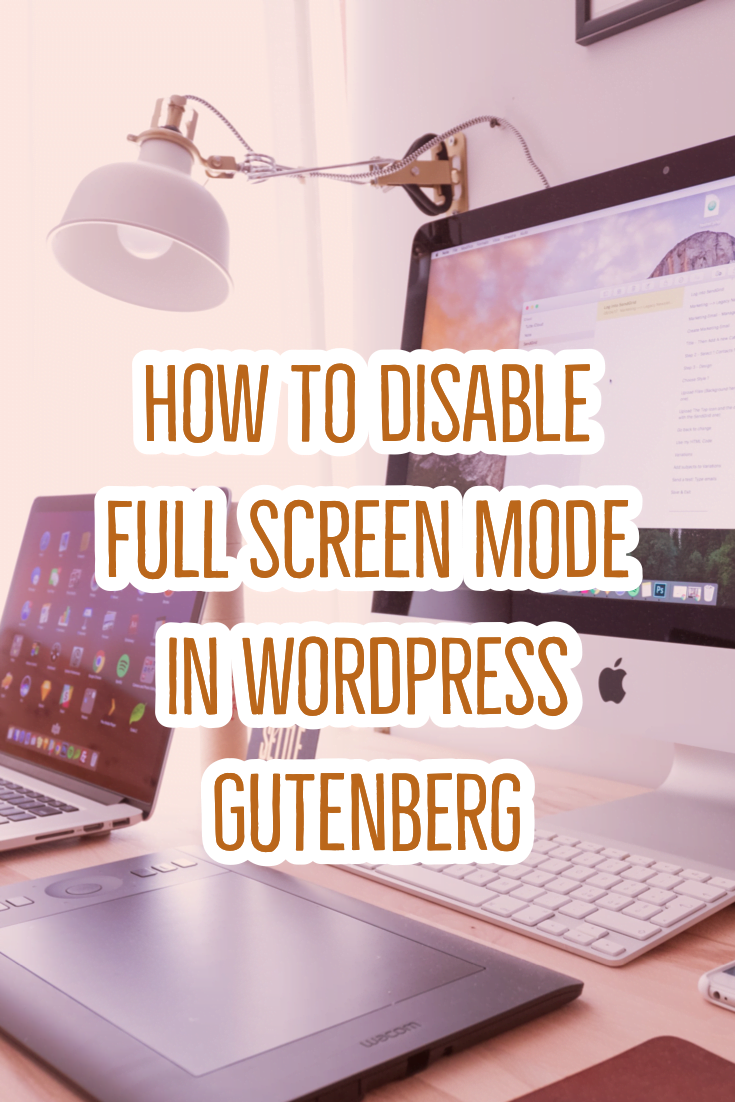 How to disable fullscreen mode in Gutenberg WordPress Editor