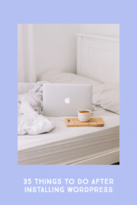 35 essentials things to do aftering first installing WordPress