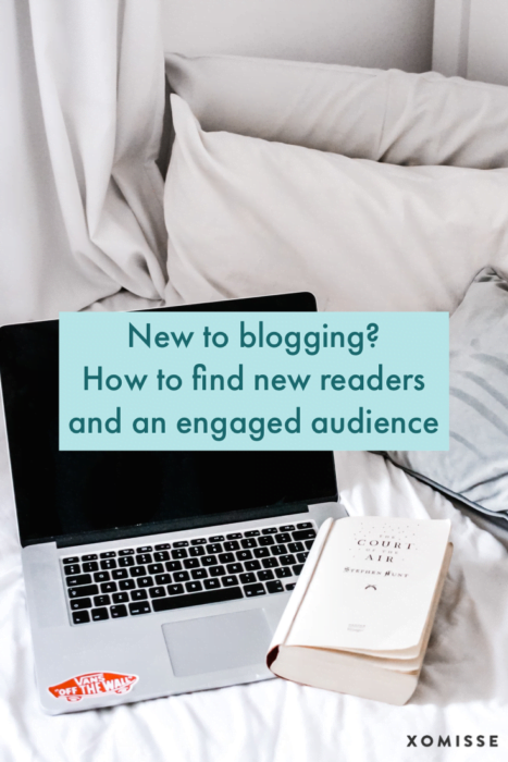New to blogging? 5 ways to find new readers and build an engaged audience